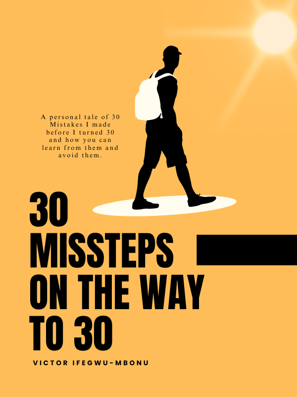 Buy 30 Missteps On The Way To 30 by Victor IFEGWU-MBONU on Selar