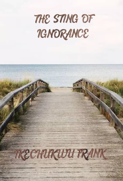 Buy The sting of ignorance by PIKFRANK NIG LIMITED on Selar
