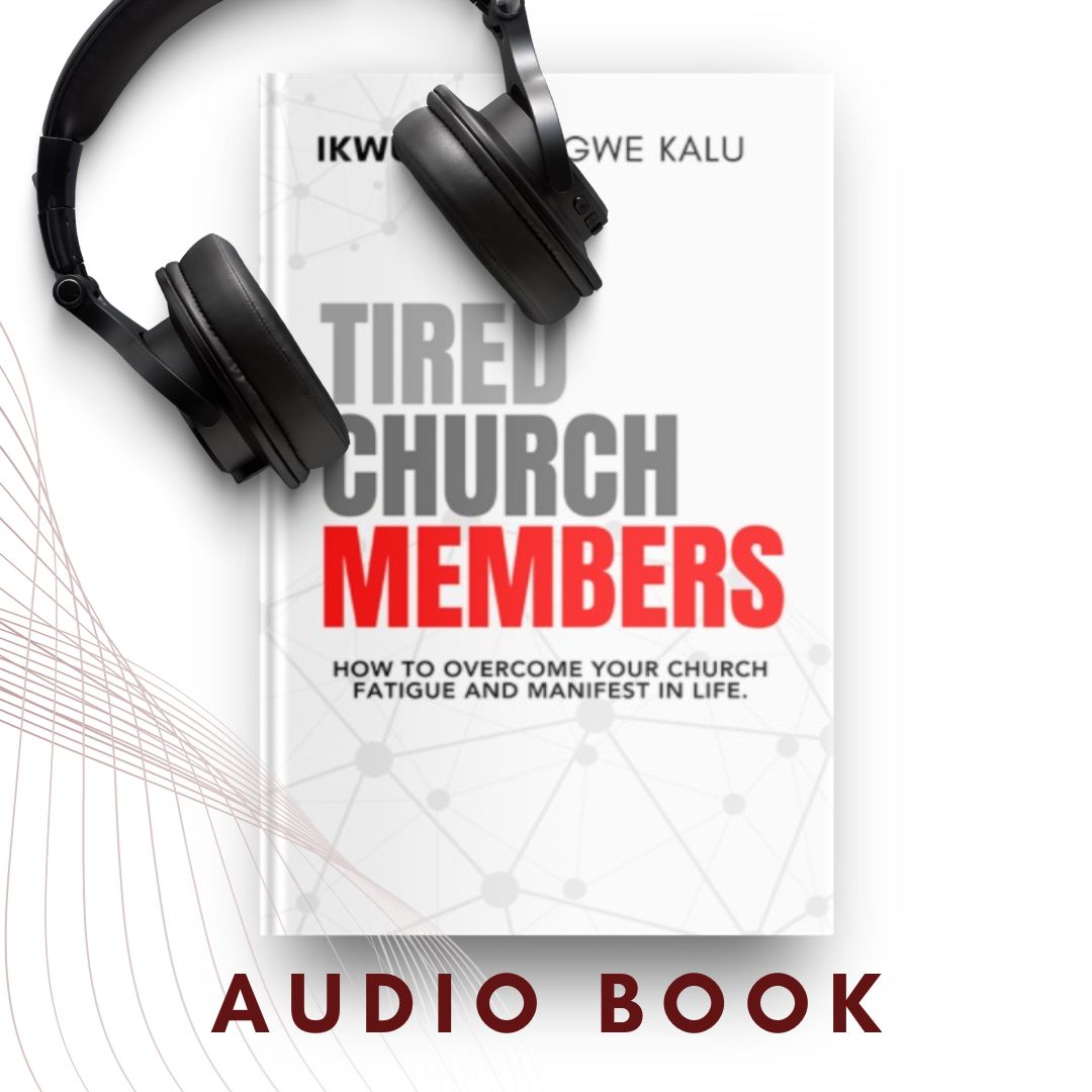 Buy TIRED CHURCH MEMBERS AUDIO BOOK by Ikwuagwu Igwe on Selar