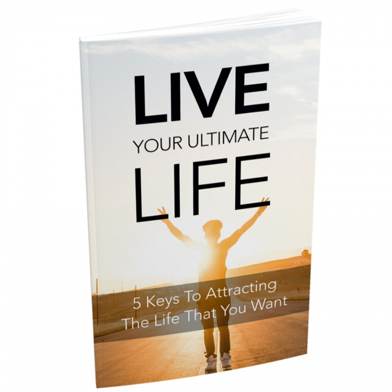 Buy LIVE YOUR ULTIMATE LIFE: 5 Keys To Attracting The Life That You ...