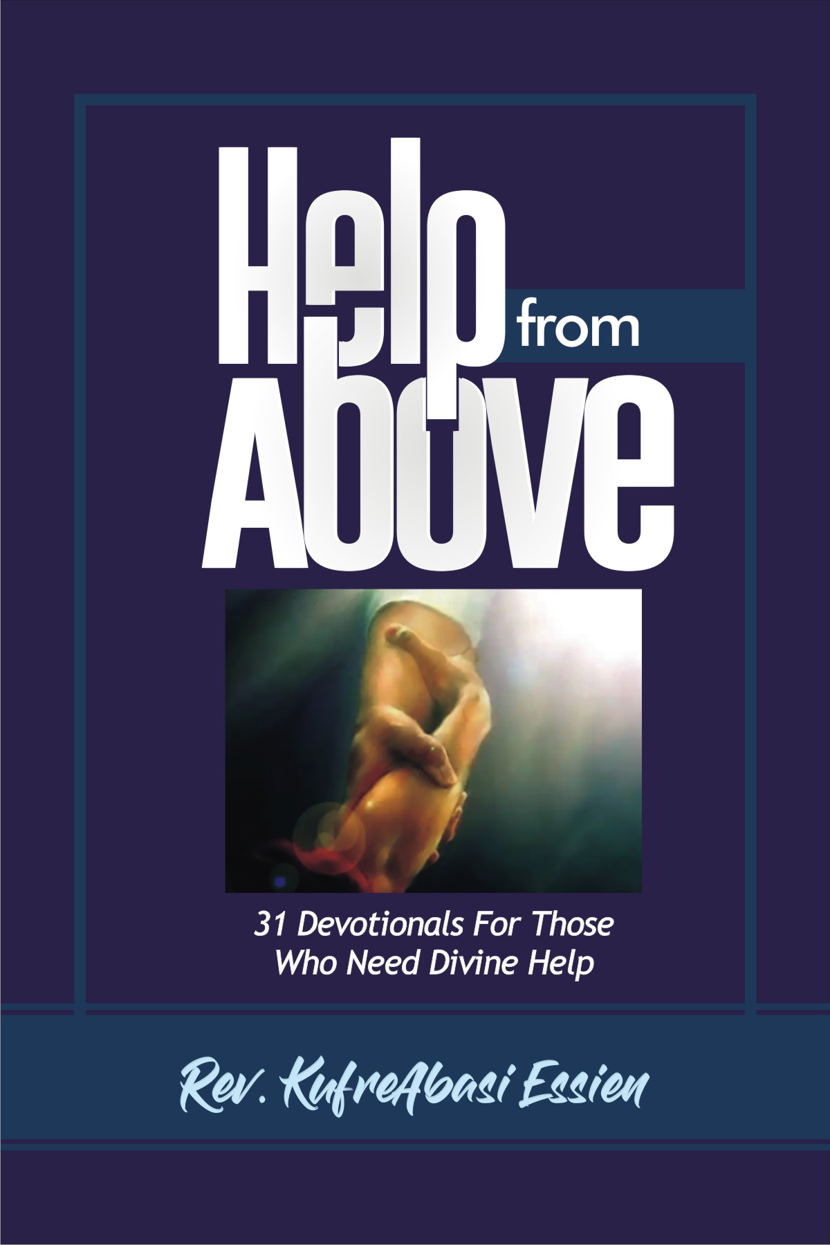 Get Help From Above: 31 Devotionals For Those Who Need Divine Help by ...
