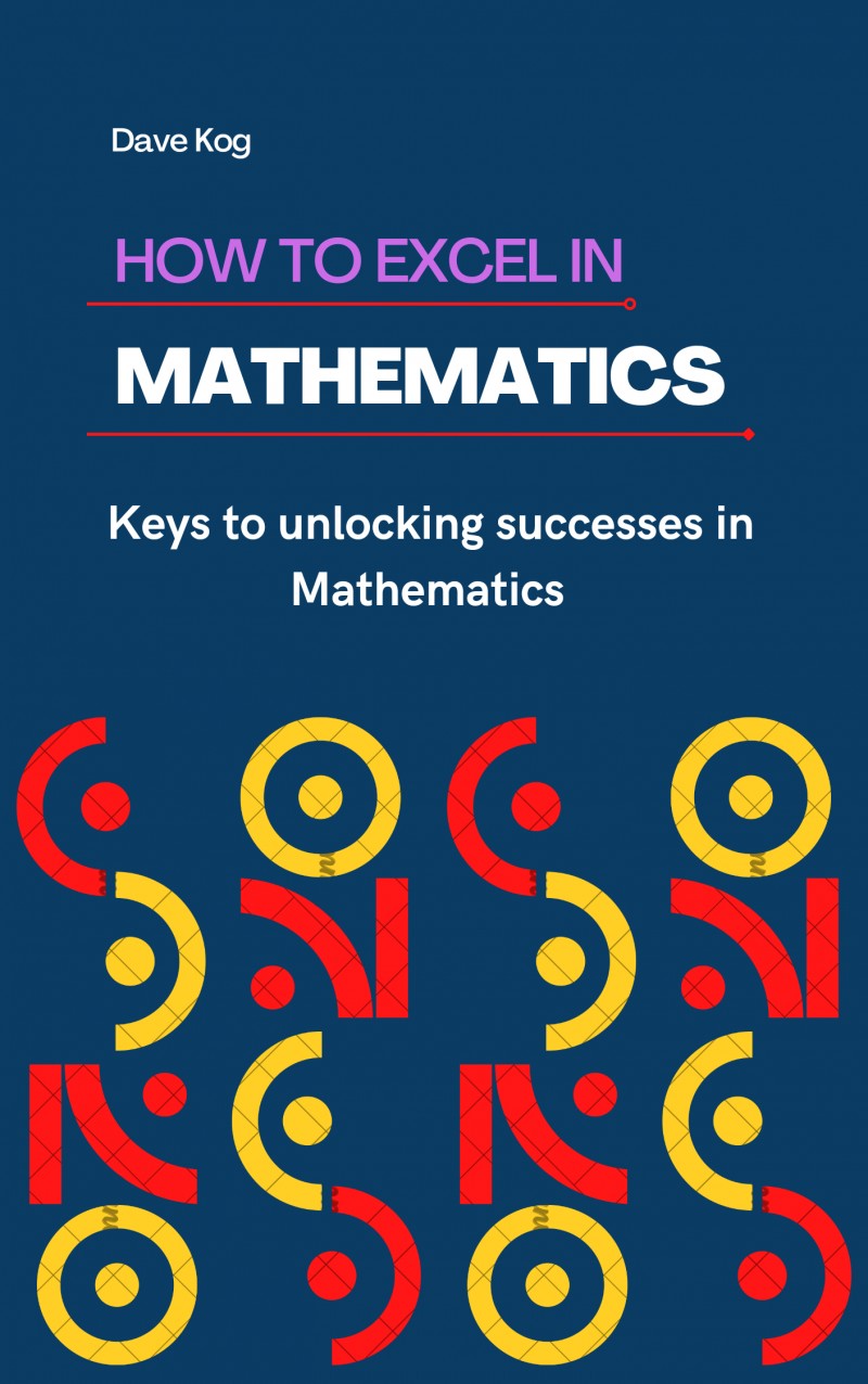 Buy HOW TO EXCEL IN MATHEMATICS By Adekunle Omoboriowo Ogunbambo On Selar