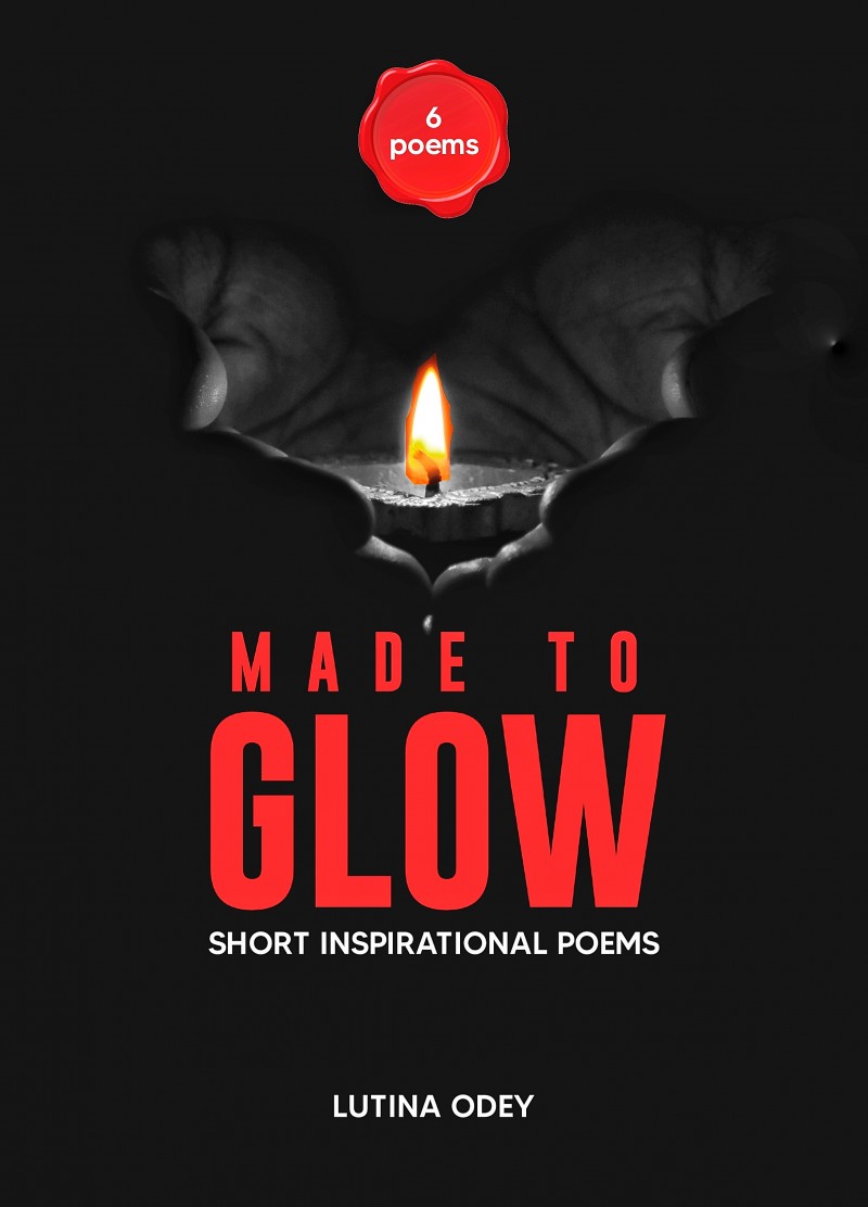 Buy Made To Glow ( Short inspirational poems ) by Lutina Odey on Selar