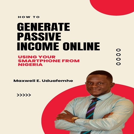 Buy HOW TO GENERATE PASSIVE INCOME ONLINE USING YOUR SMARTPHONE FROM ...