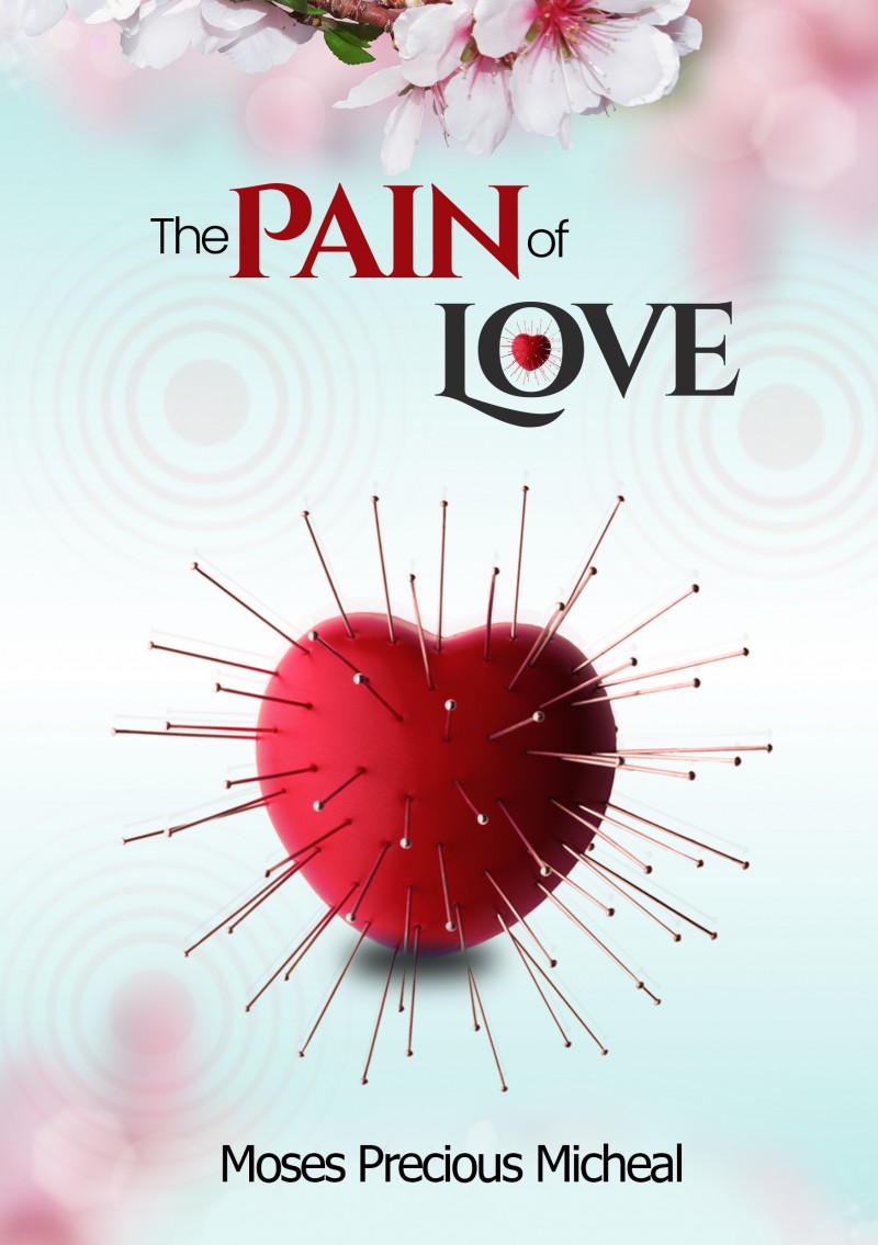 Buy The Pain Of Love by Moses Precious Michael on Selar