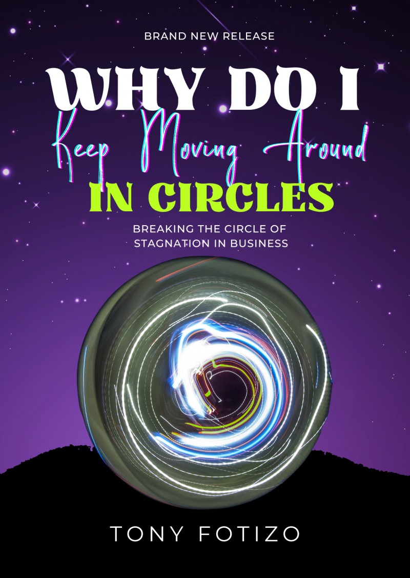 Buy Why Do I Keep Moving Around In Circles? By Tony Fotizo by Fotizo Courses on Selar