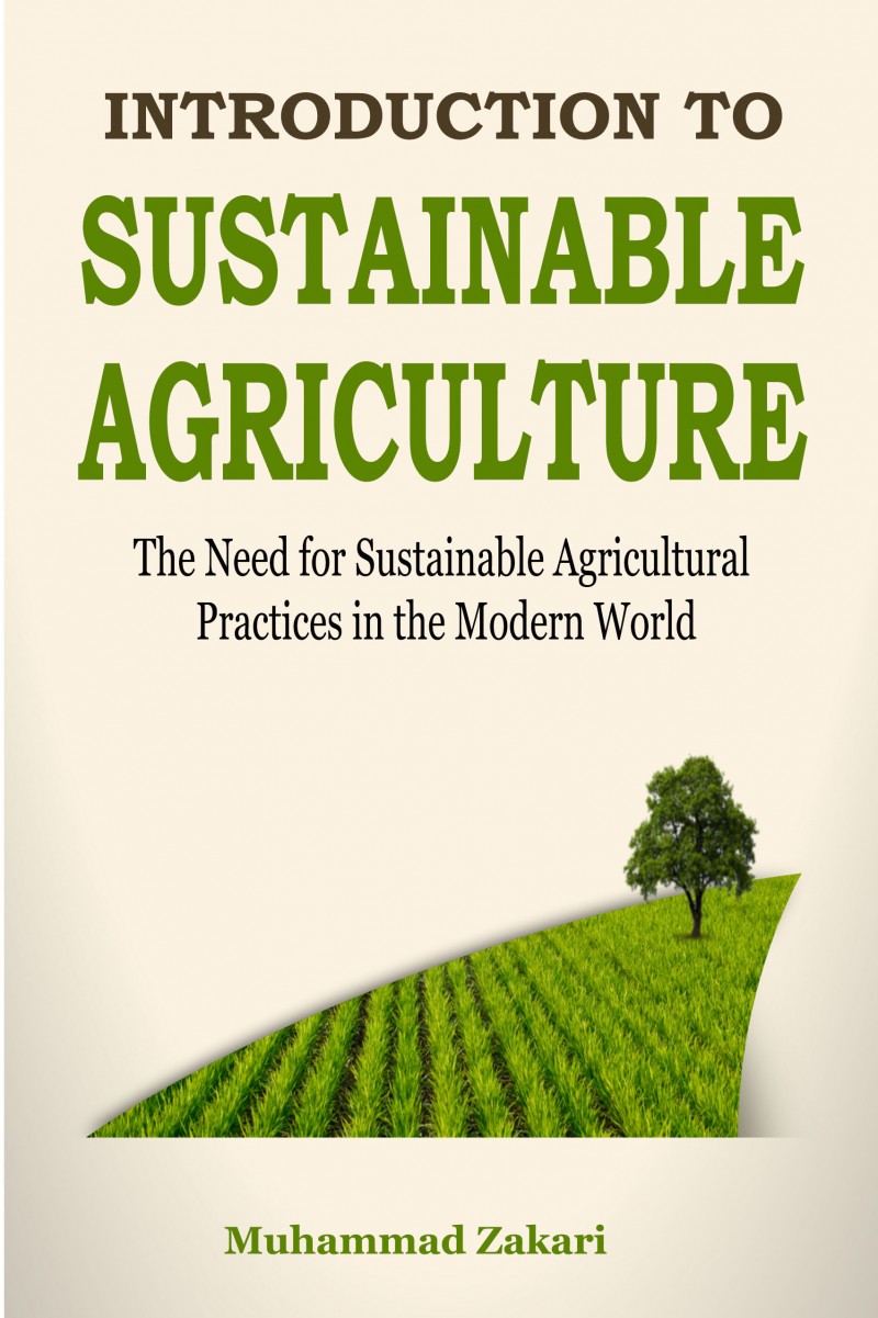 Buy Introduction to Sustainable Agriculture: The Need for Sustainable Agricultural Practices in ...