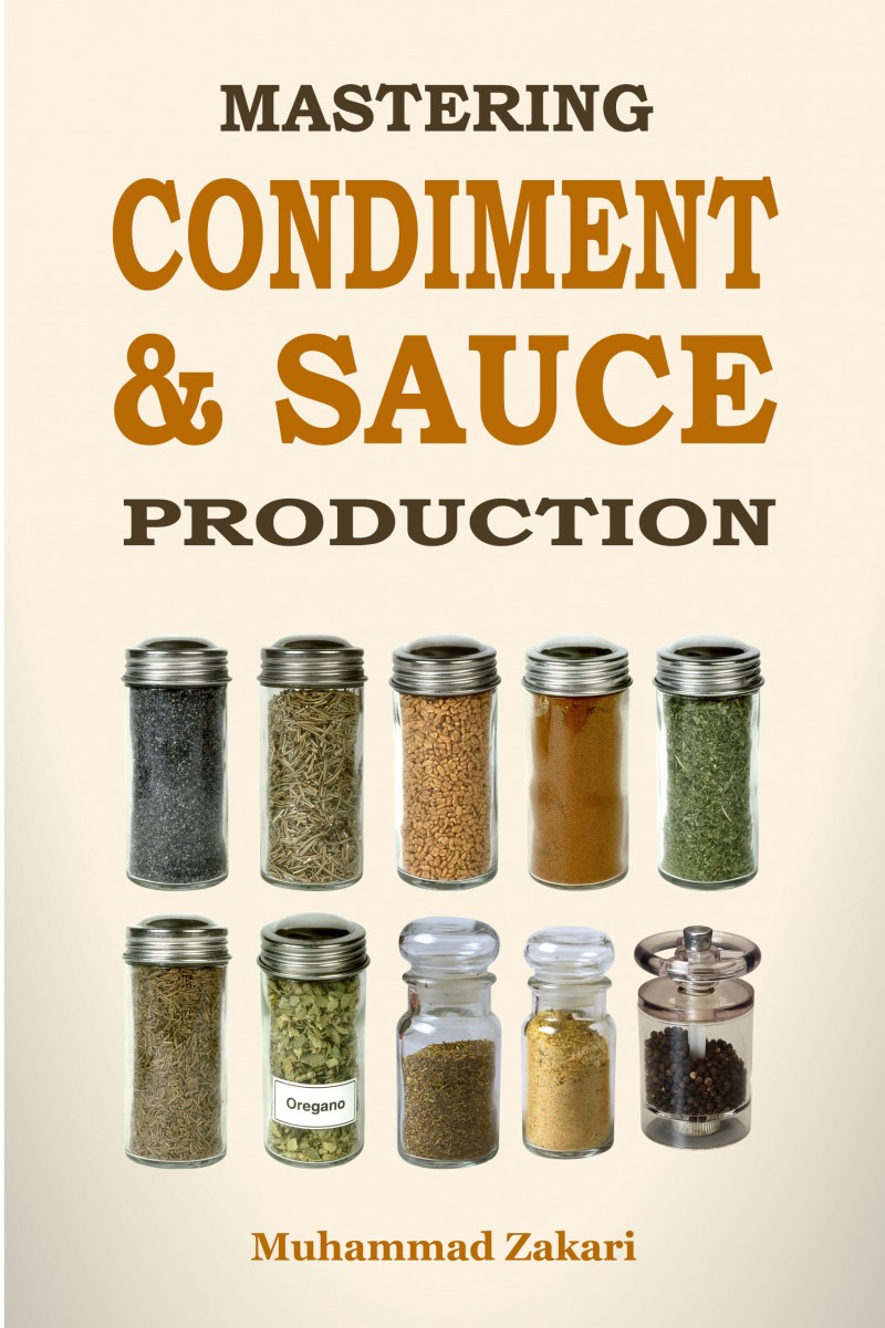 Buy Mastering Condiment and Sauce Production: A Comprehensive Guide to ...