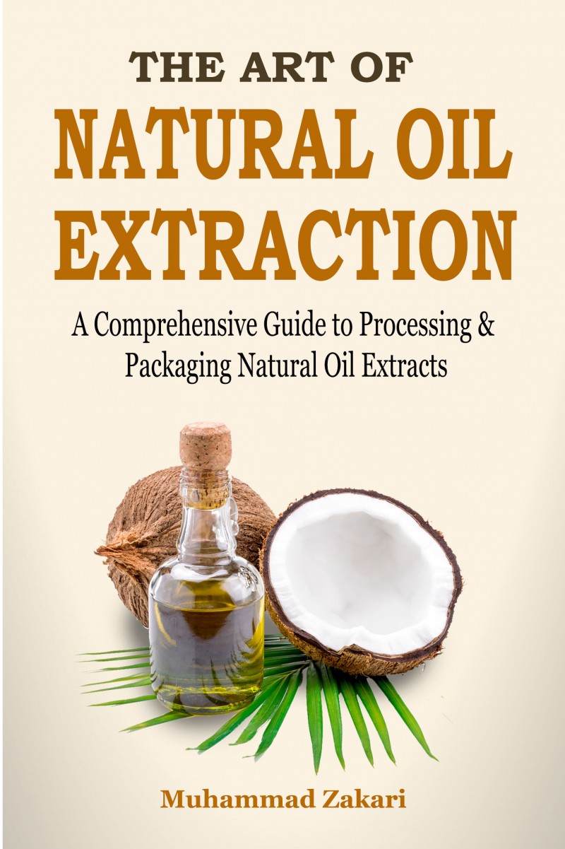 Buy The Art of Natural Oil Extraction: A Comprehensive Guide to ...