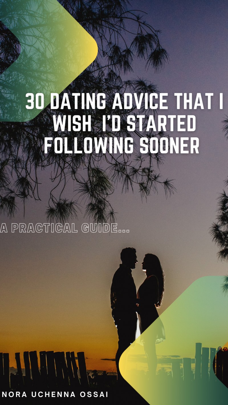 Buy 30 Dating Advice I Wish I'd Started Following Earlier by Nora Ossai on Selar