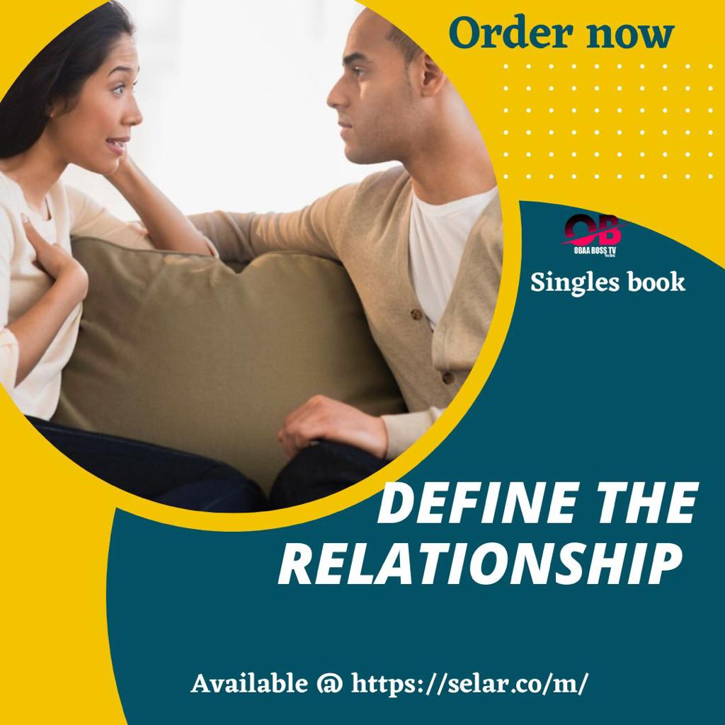 Buy DEFINE THE RELATIONSHIP by Obaa Boss Tv on Selar