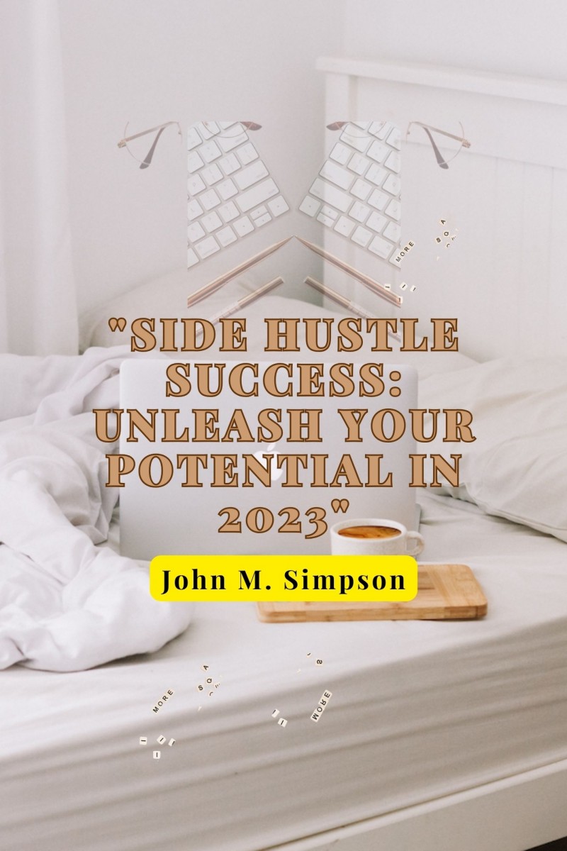 Buy SIDE HUSTLE SUCCESS: UNLEASH YOUR POTENTIAL IN 2023 by Oghosasere ...