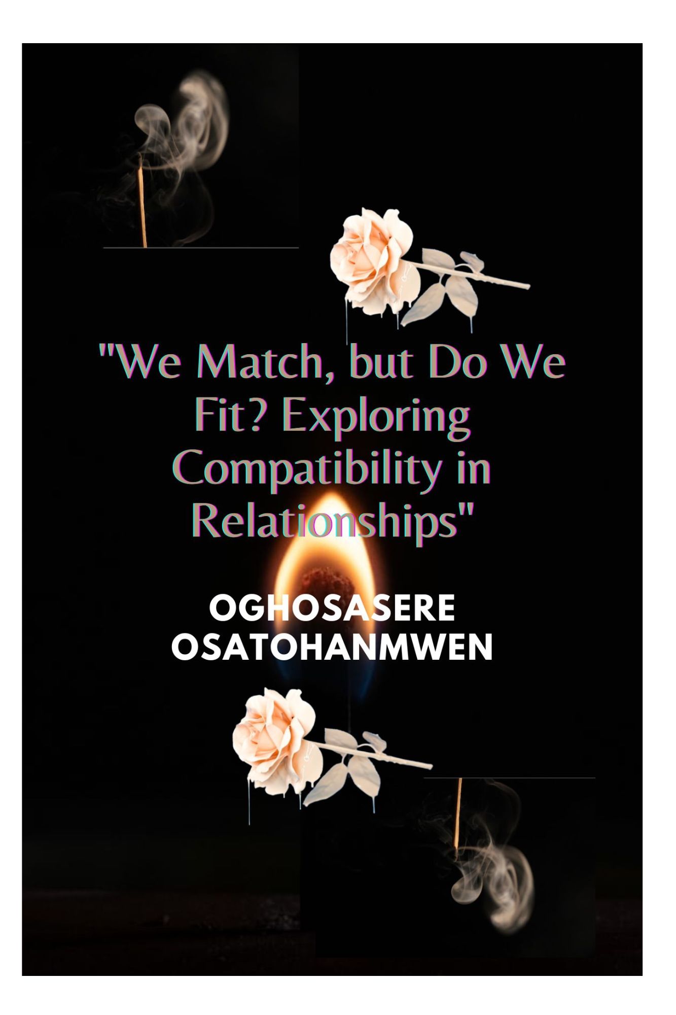 Buy "We Match, but Do We Fit? Exploring Compatibility in Relationships ...