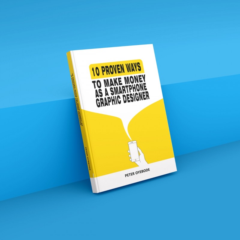 Buy 10 Proven Ways To Make Money As A Smartphone Graphic Designer by Oyebode Peter on Selar