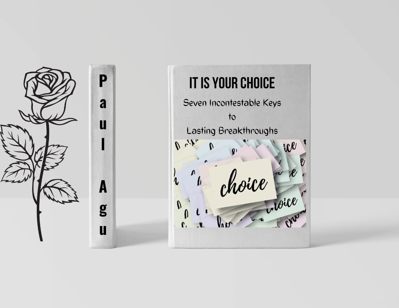 Buy IT'S YOUR CHOICE: Seven Incontestable keys to lasting breakthrough ...