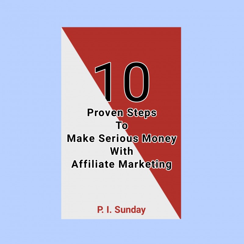 Get 10 Proven Steps To Make Serious Money With Affiliate Marketing by P ...