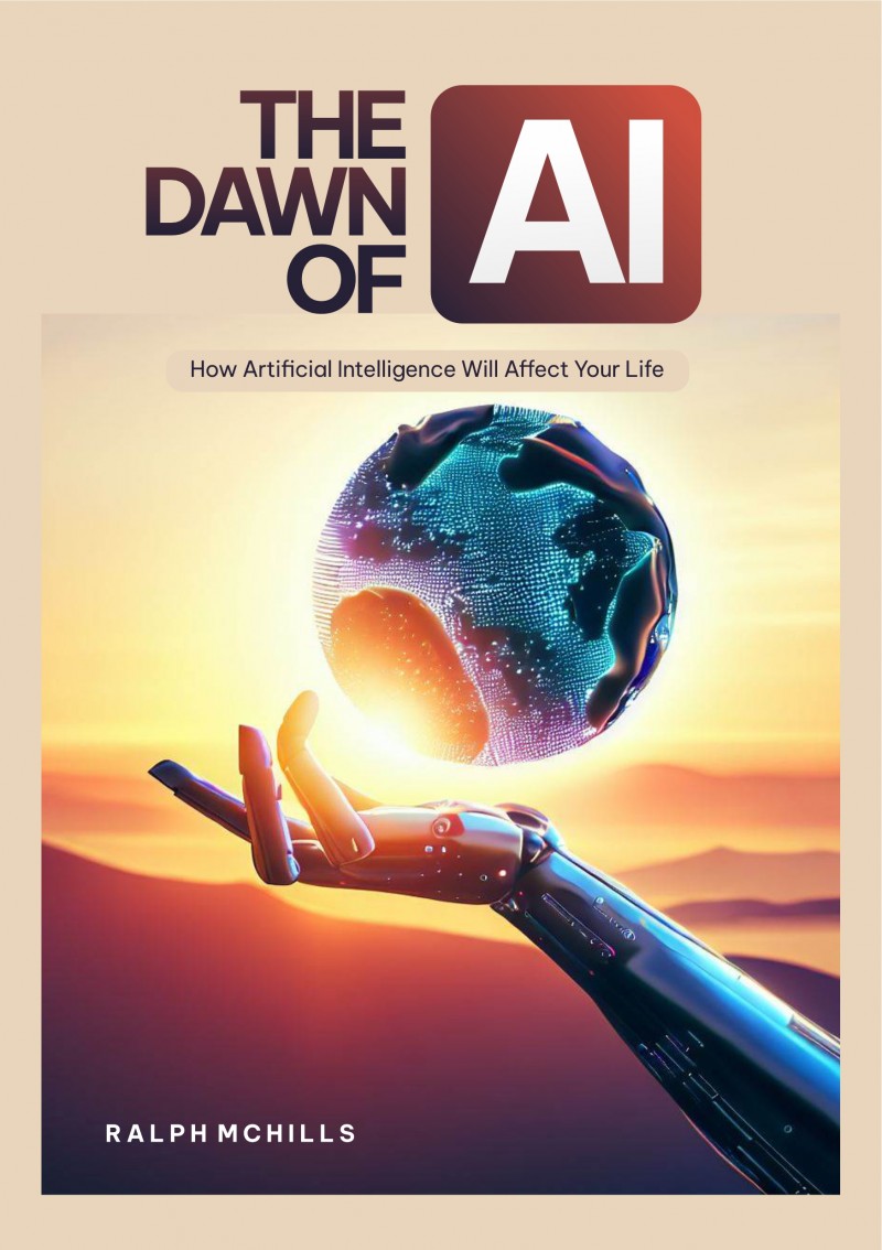 Buy The Dawn of AI: How Artificial Intelligence Will Affect Your Life by Ralph McHills on Selar