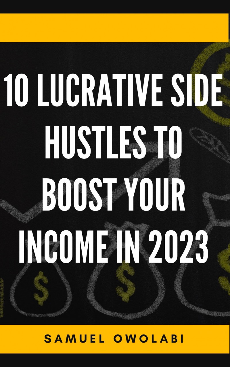 Get 10 Lucrative Side Hustles to Boost Your Income in 2023 by SAMUEL ...
