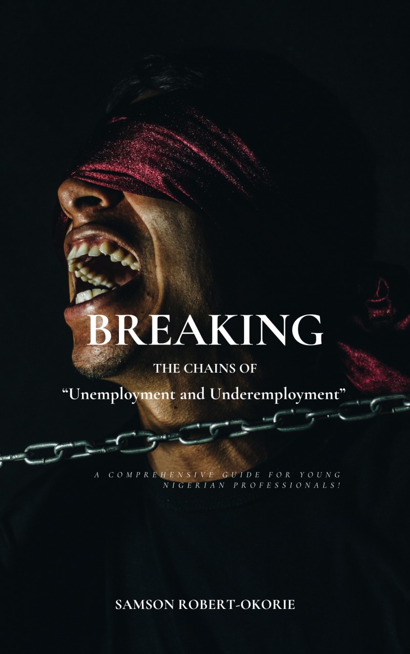 Buy Breaking the Chains of Unemployment and Underemployment by SAMSON ROBERT-OKORIE on Selar