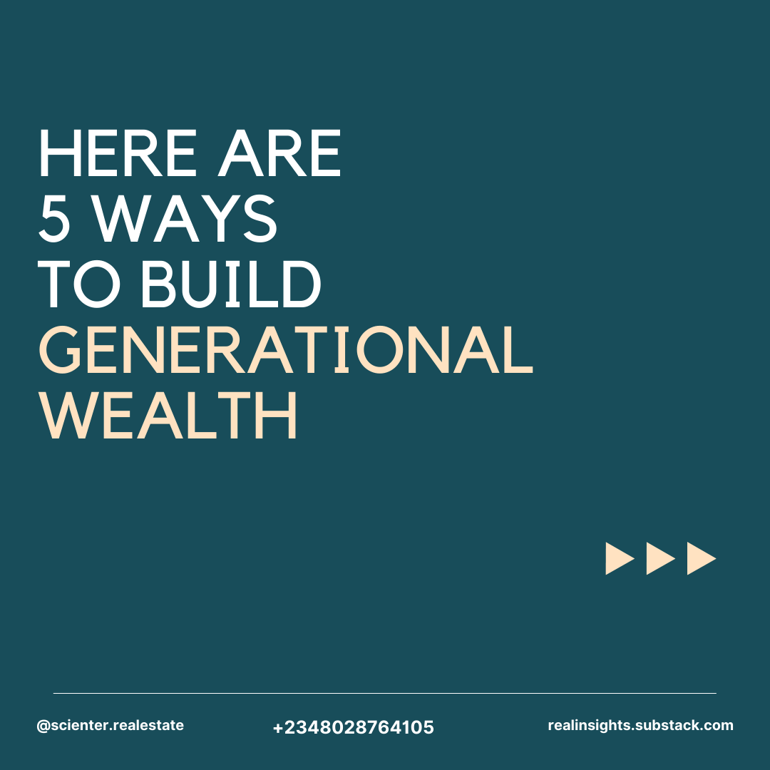 Get HERE ARE 5 WAYS TO BUILD GENERATIONAL WEALTH by Scienter Real ...