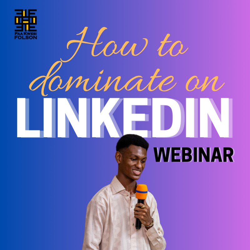 Get How to dominate on Linkedin - webinar masterclass by Paa Kwesi Folson on Selar