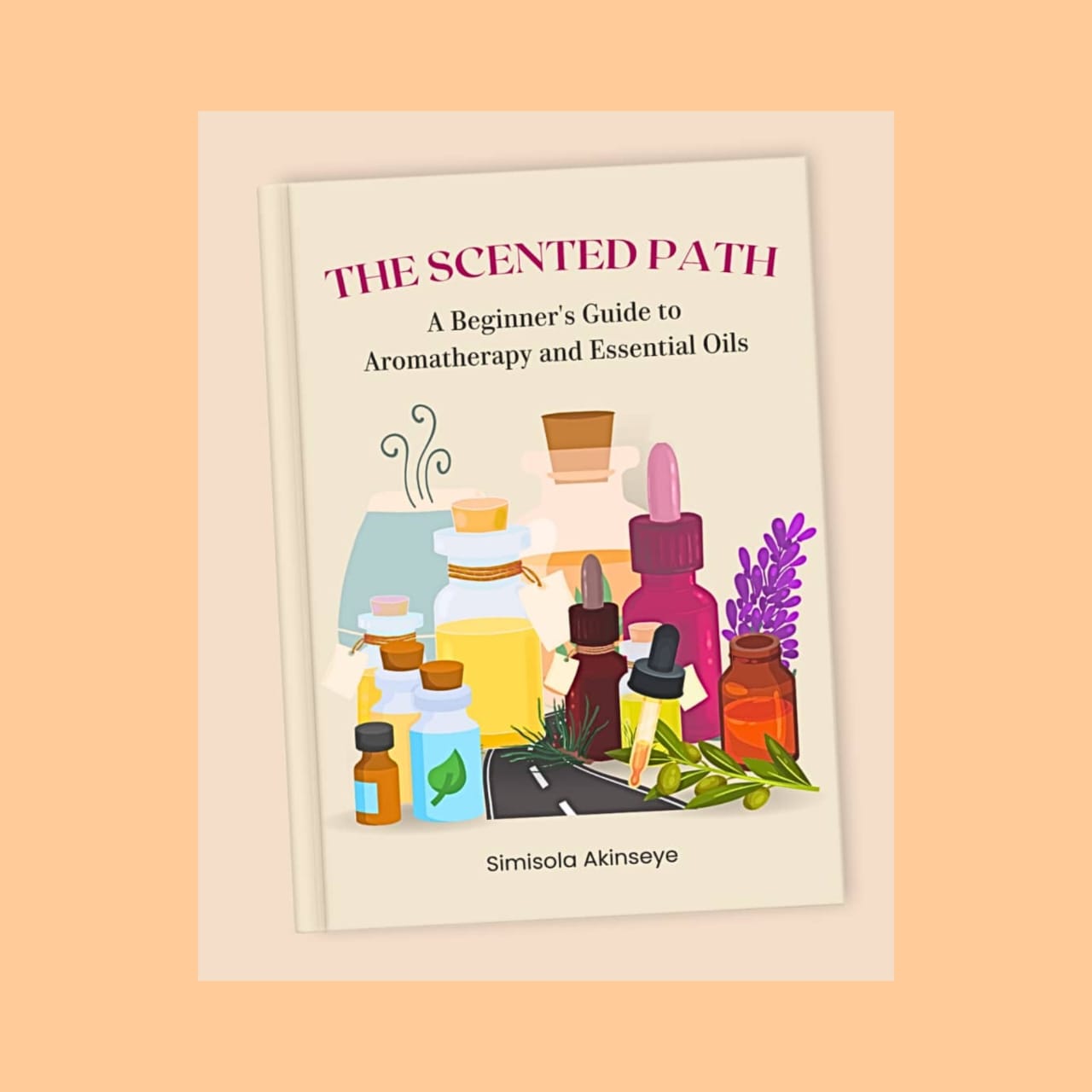 Buy The Scented Path: A Beginner's Guide to Aromatherapy and Essential ...