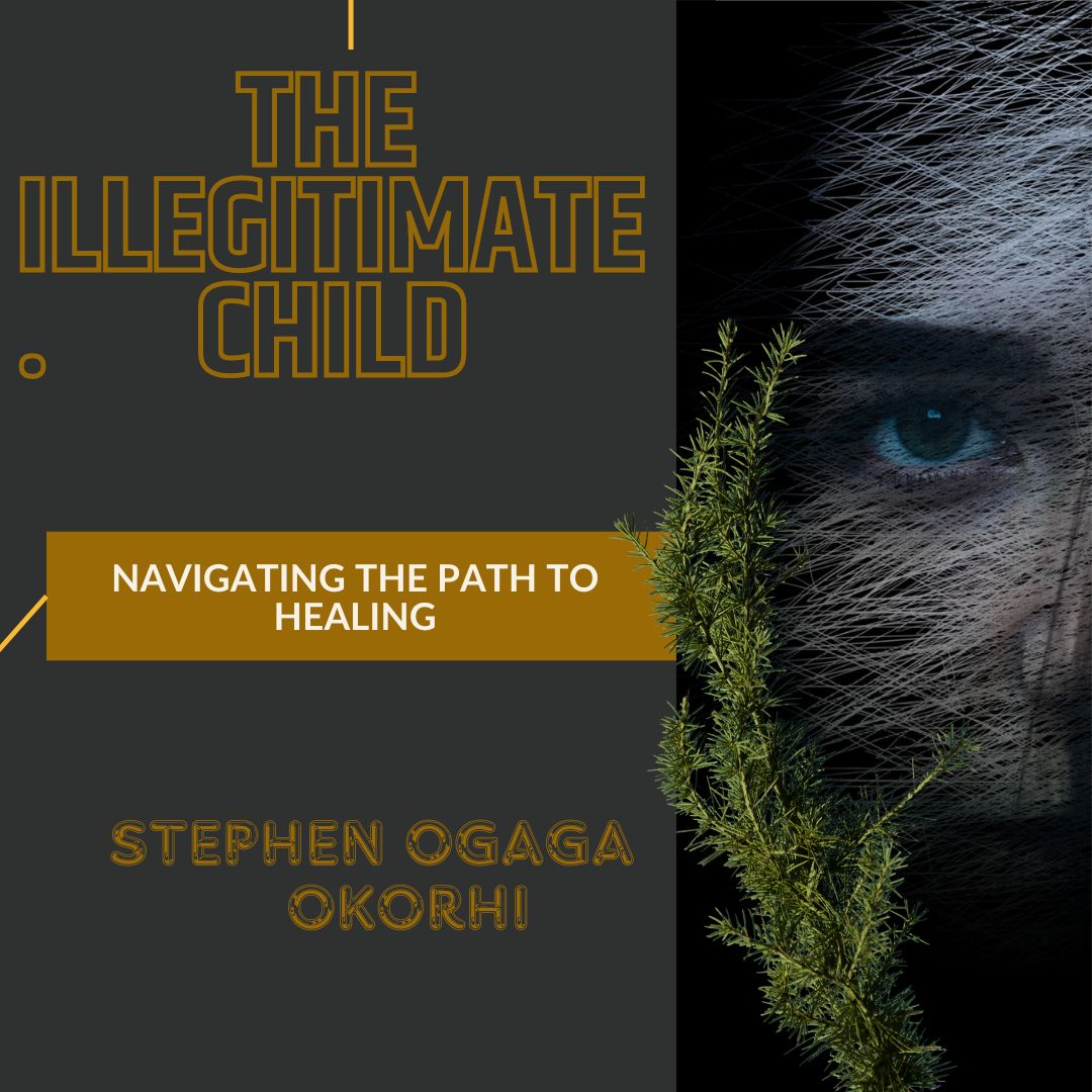 Buy THE ILLEGITIMATE CHILD by Stephen Ogaga Okorhi on Selar