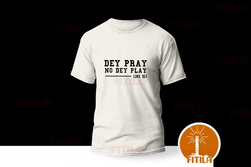 Buy Custom t-shirt, dey pray no dey play by the Fìtíla Brand on Selar