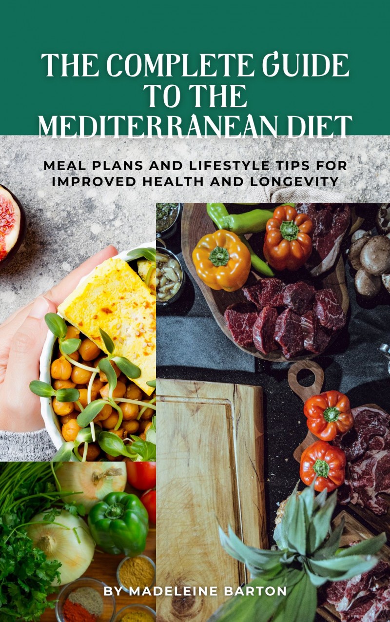 Buy The Complete Guide to the Mediterranean Diet: Meal Plans and Lifestyle Tips for Improved ...