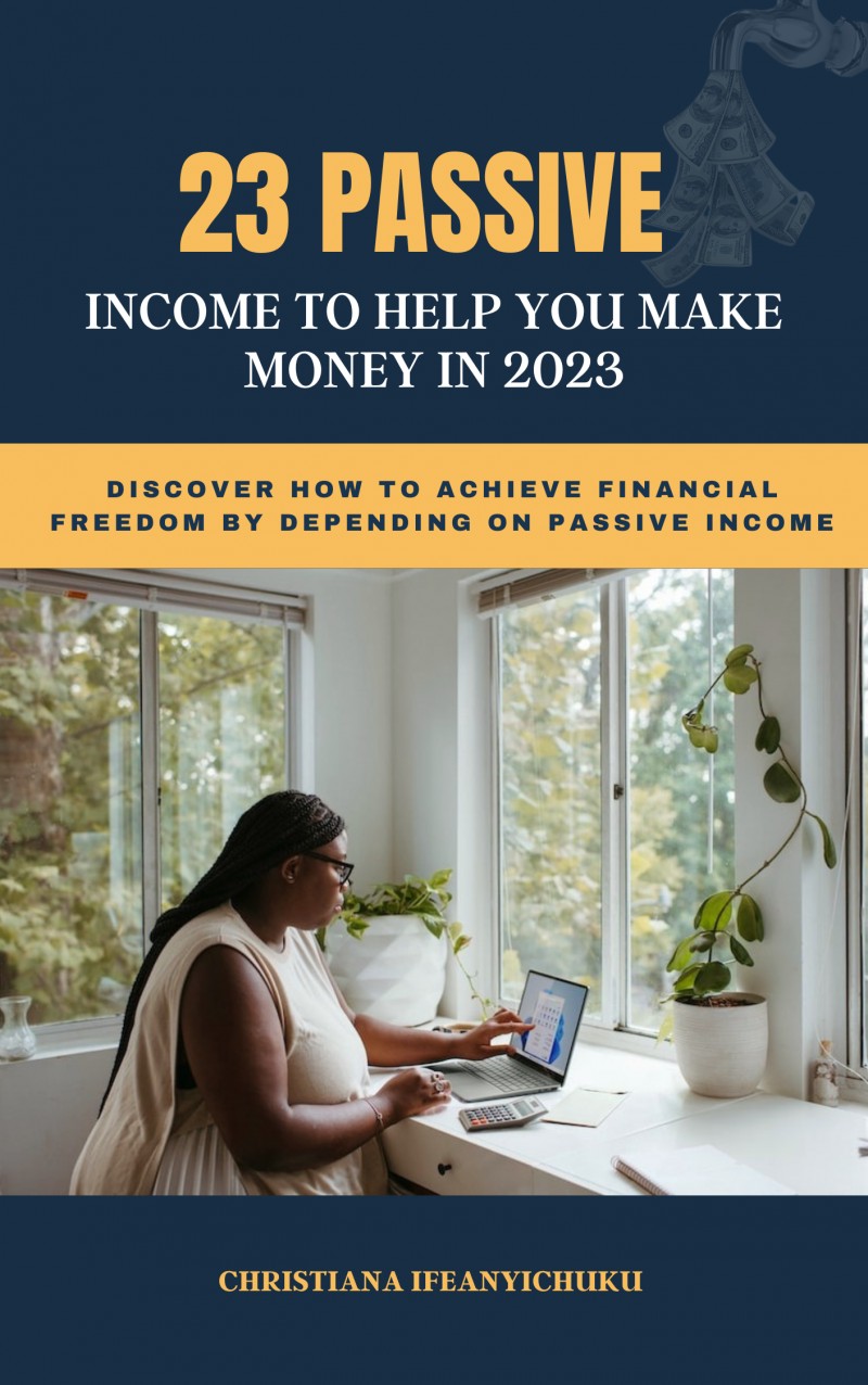Buy 23 passive income to help you make money in 2023 by Tiana Nnennaya ...