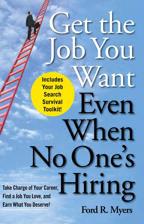 Buy GET THE JOB YOU WANT EVEN WHEN NO ONE IS HIRING! by; Ford R. Myers ...