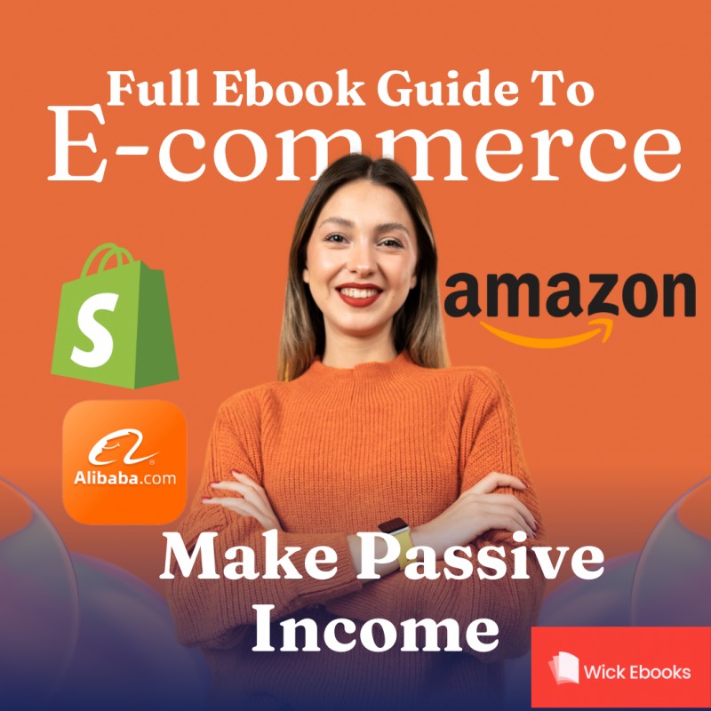 Buy Full Ebook Guide To E-commerce (make passive income) by Wick Ebooks on Selar
