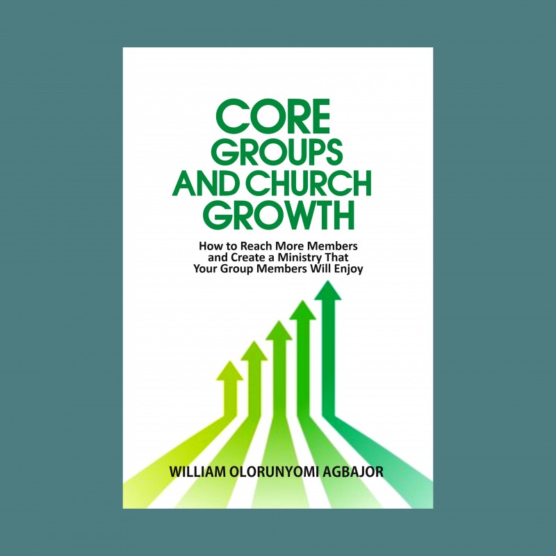 Buy Core Groups and Church Growth by William Olorunyomi Agbajor on Selar