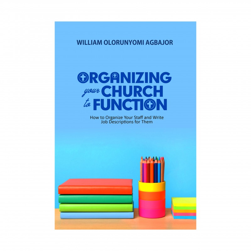 Buy Organizing Your Church to Function by William Olorunyomi Agbajor on ...