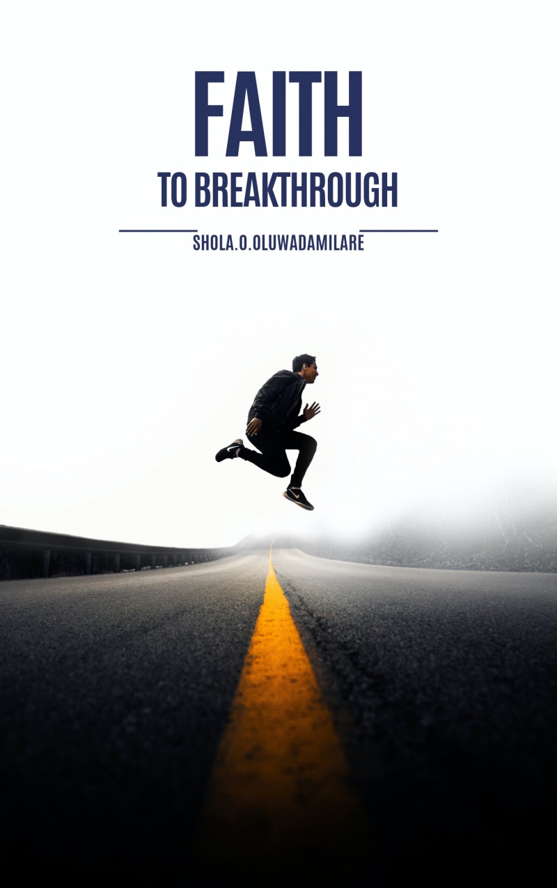 Buy FAITH TO BREAKTHROUGH by Oluwadamilare Shola on Selar