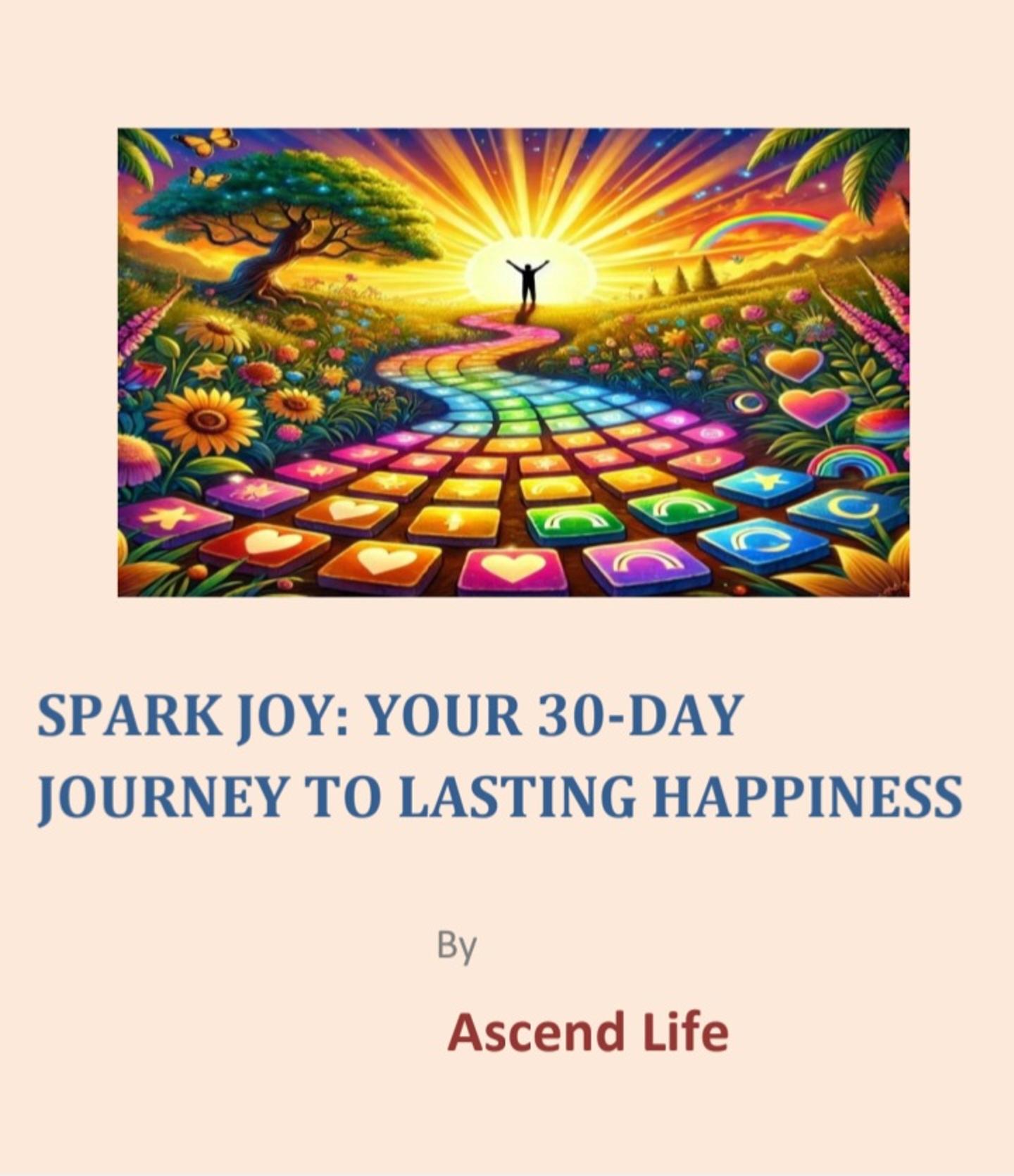 Buy Spark Joy: Your 30-Day Journey to Lasting Happiness by Ascend Life ...