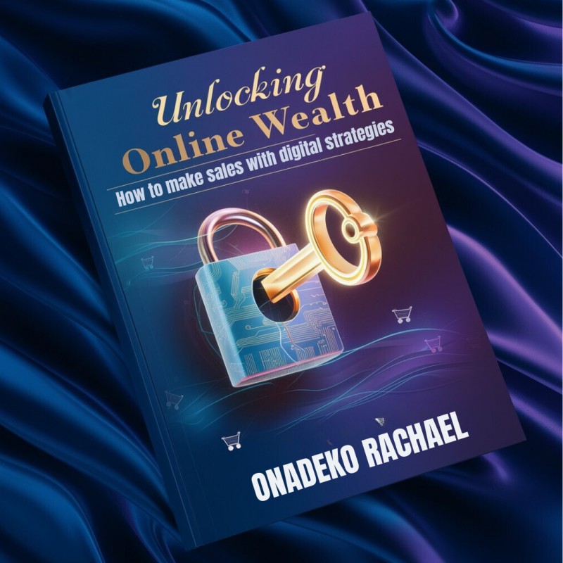 Buy Unlocking Online Wealth(How to make sales with digital strategies) by Onadeko Rachael ...