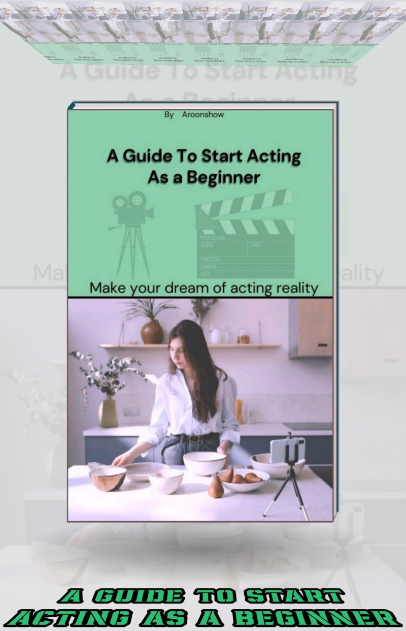 Buy A Guide To Start Acting As a Beginner (Make Your Dream Of Acting Reality) by Haruna Ibrahim ...