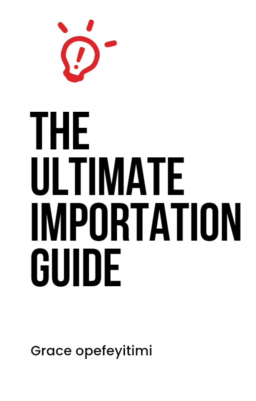 Buy THE ULTIMATE IMPORTATION GUIDE by Grace opefeyitimi on Selar