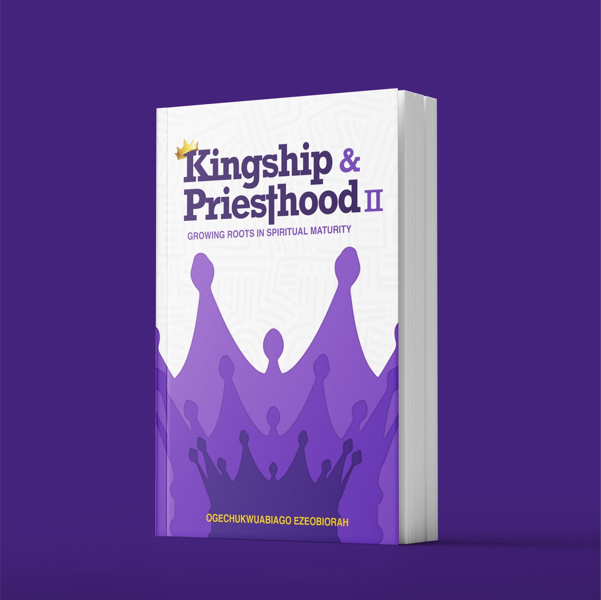 Get Kingship and Priesthood II - Growing Roots In Spiritual Maturity by ...