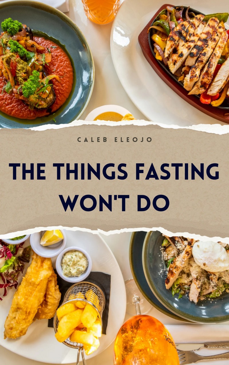 Get The Things Fasting Won't Do by Caleb Eleojo on Selar