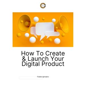 Get How To Create & Launch Your Digital Product- A Guide by CEOVIP on Selar