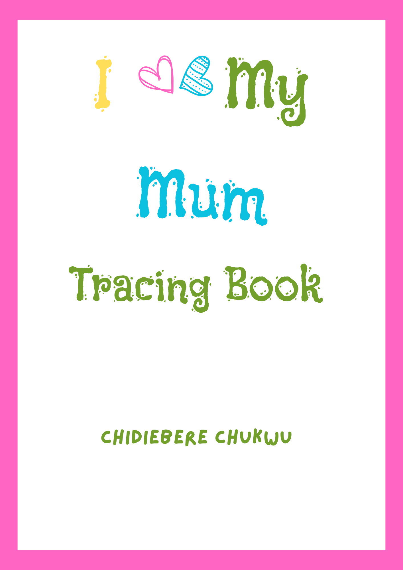 Buy I Love My Mum Tracing Workbook by Chidiebere Chukwu on Selar