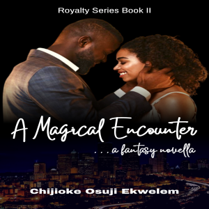 Buy A Magical Encounter (Royalty Series Book II) by Chijioke Osuji-Ekwelem on Selar.co