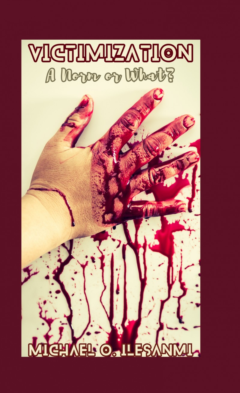 Buy VICTIMIZATION; A NORM OR WHAT? by Michael Oluwatoyin Ilesanmi on Selar