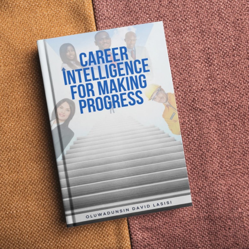 Buy CAREER INTELLIGENCE FOR MAKING PROGRESS by Oluwadunsin David Lasisi on Selar.co