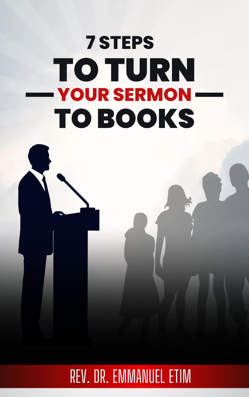 Buy 7 STEPS TO TURN YOUR SERMONS INTO BOOKS by EMMANUEL ETIM on Selar