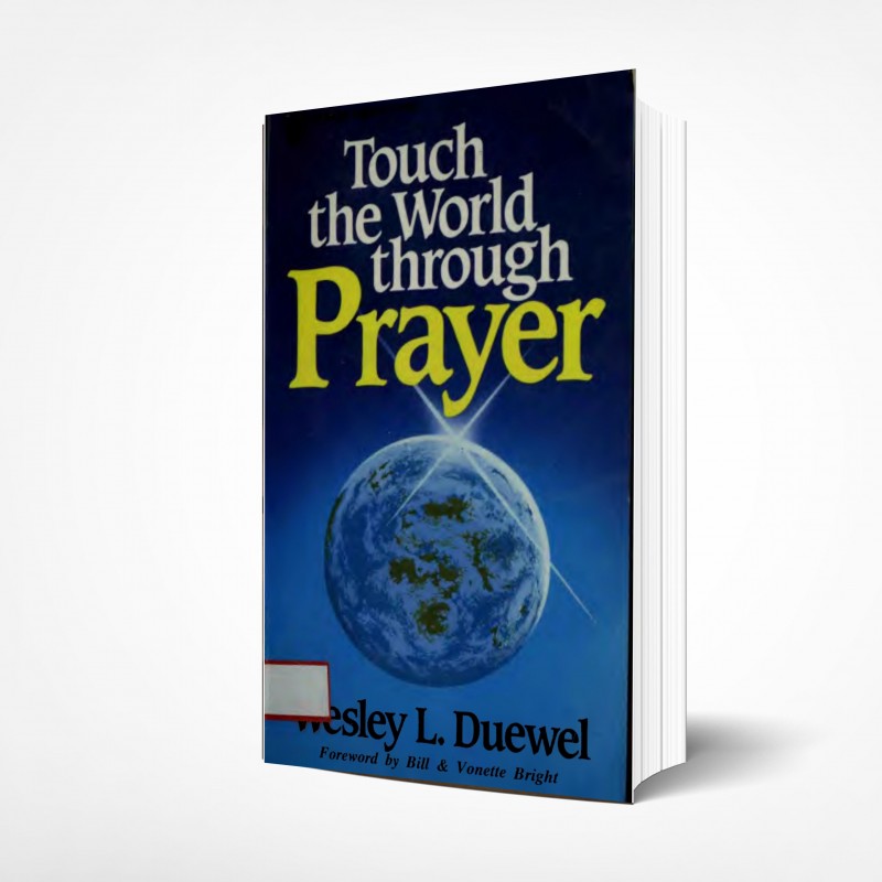 Buy TOUCH THE WORLD THROUGH PRAYER - Wesley L. Duewel by EOG Library on Selar