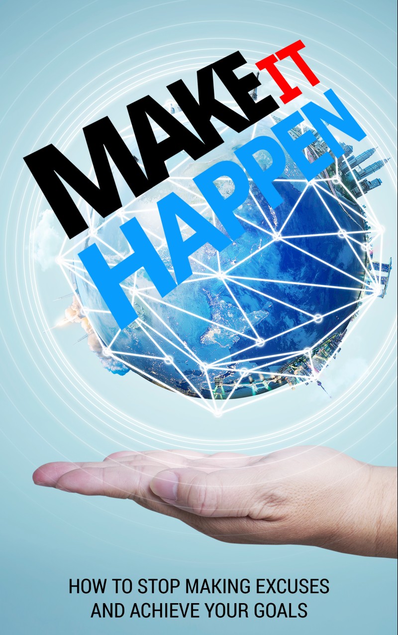 Buy Make It Happen: How to stop making excuses and achieve your goals ...