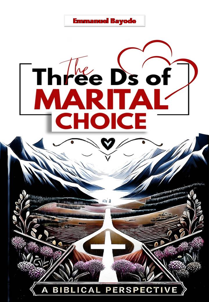 Get THE THREE DS OF MARITAL CHOICE - A BIBLICAL PERSPECTIVE by Bayode ...